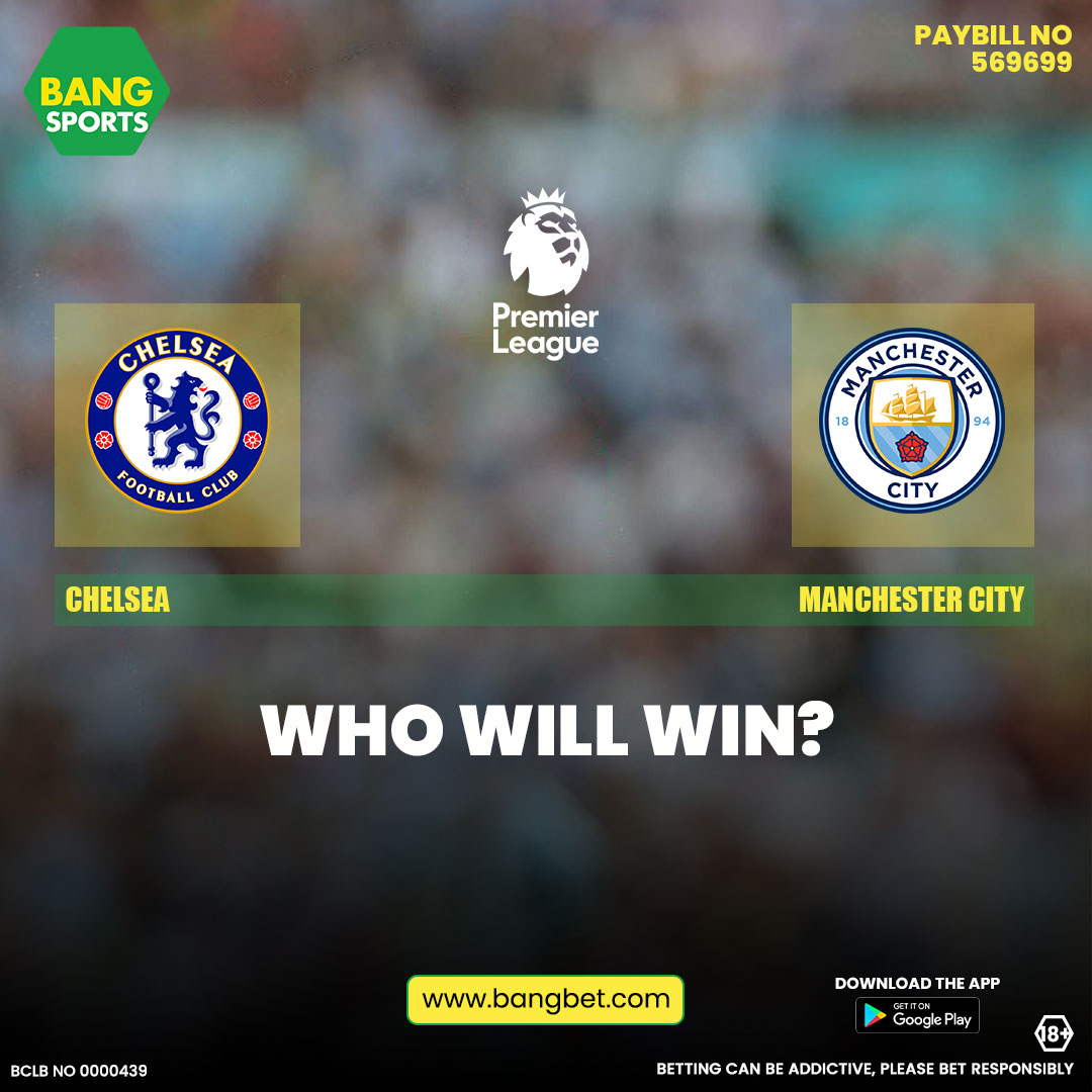 Chelsea vs Manchester City Match Predictions. Who will Win? | Bangbet Kenya Sports Betting ...