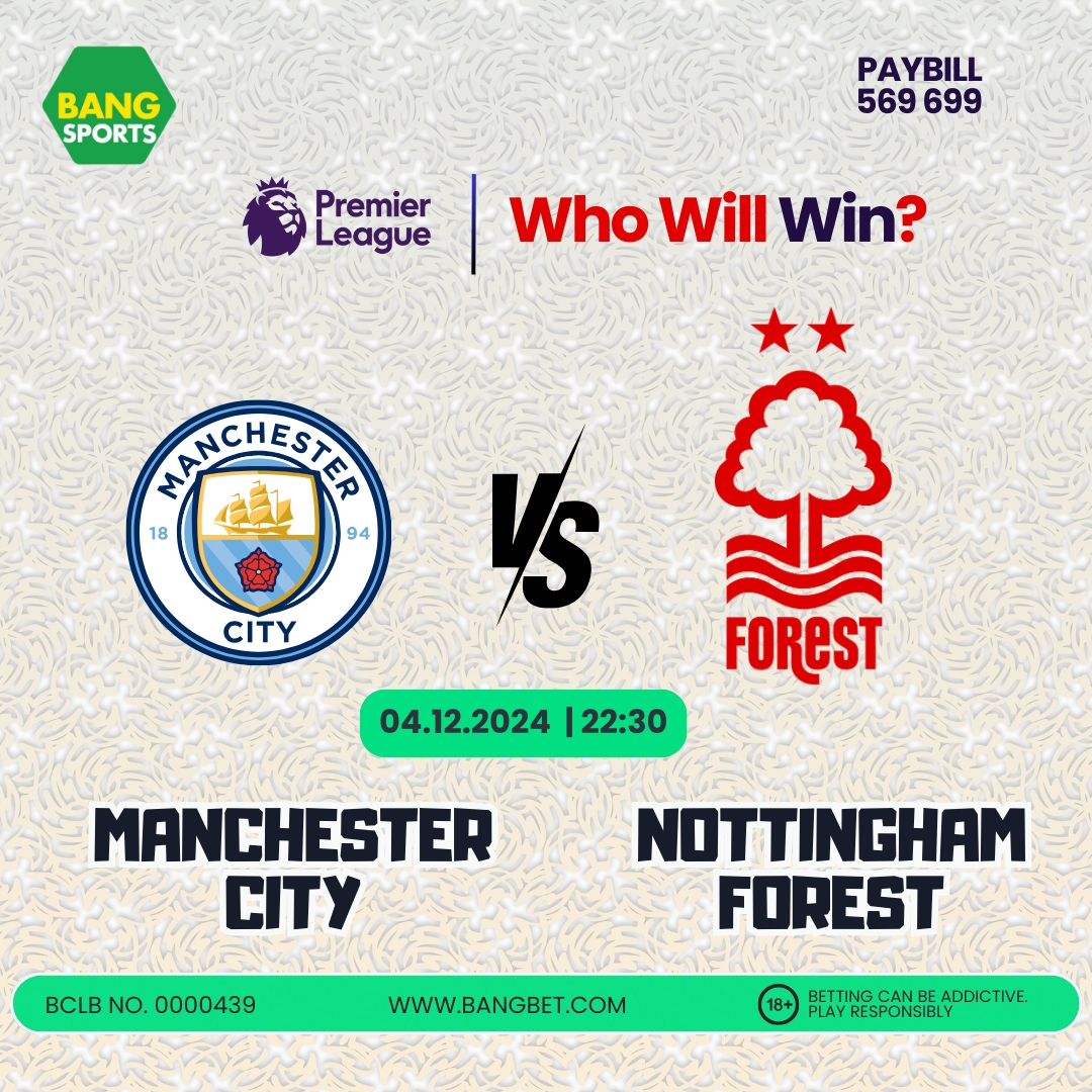 Can City Overcome Forest’s Challenge at Home? | Bangbet Kenya Sports Betting & Casino News